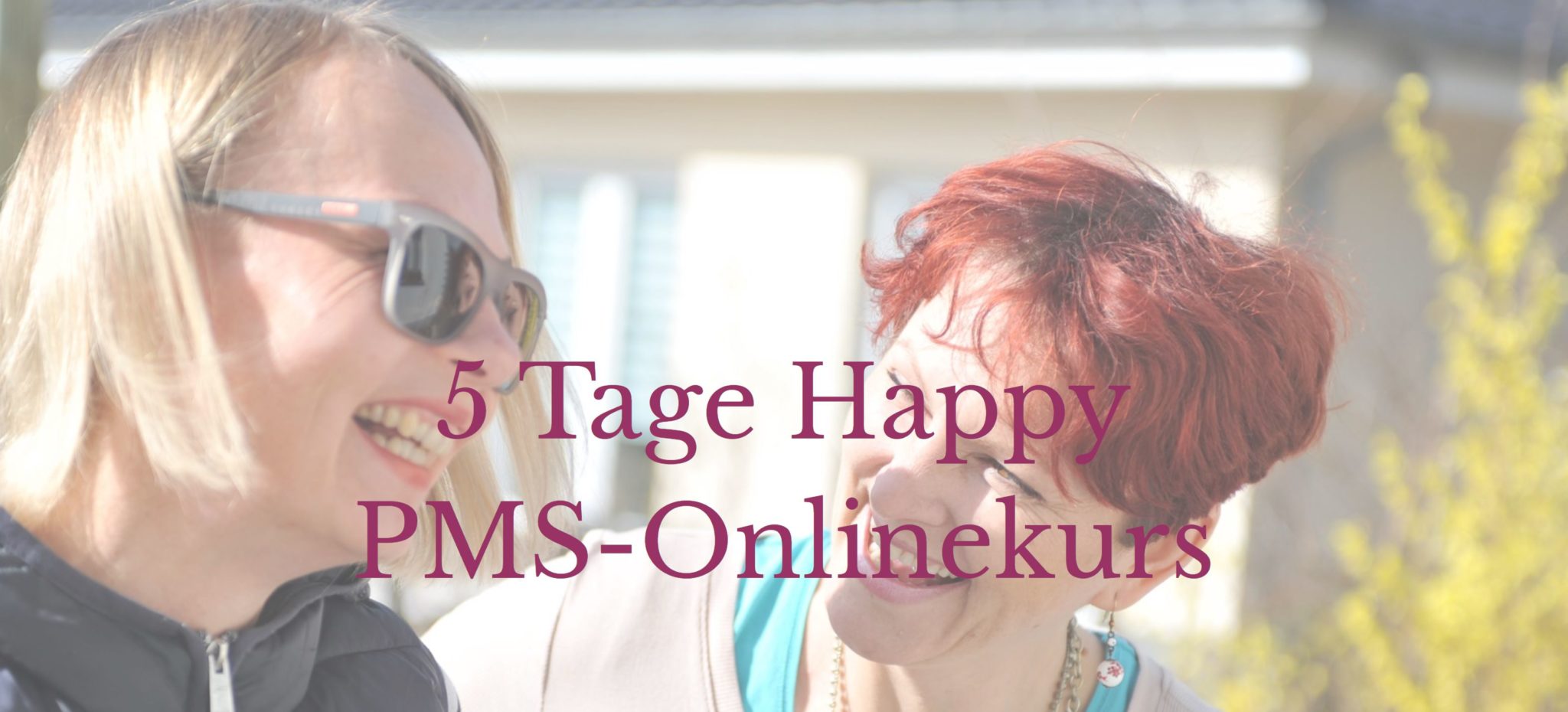 5 Tage Happy PMS-Onlinekurs für dein hormonelles Gleichgewicht